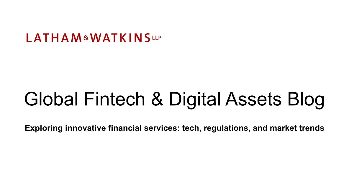 Global Fintech & Digital Assets Blog | Market Trends Driving Innovation | Latham & Watkins LLP